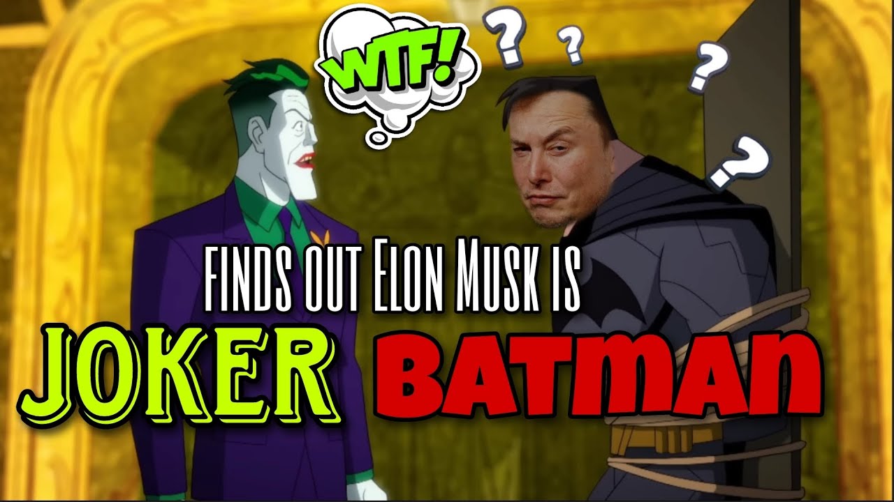 The Joker finds out Elon Musk is Batman - YouTube