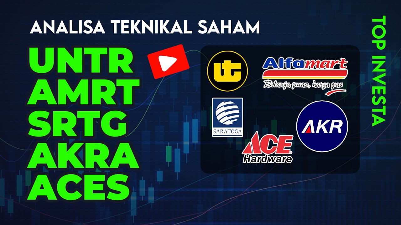 Analisa Teknikal Saham Hari Ini & Review Saham UNTR, AMRT, SRTG, AKRA ...