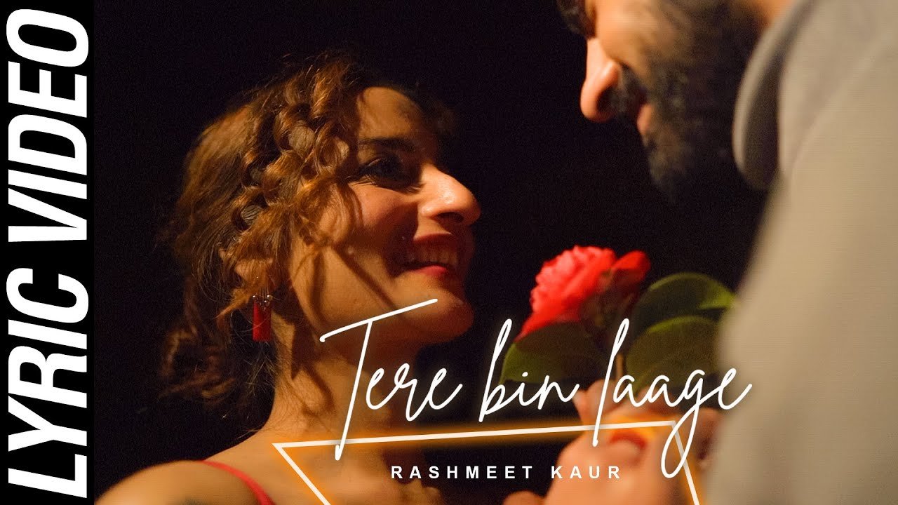 Rashmeet Kaur - Tere Bin Laage (Official Lyric Video) | Kunal Thaku ...