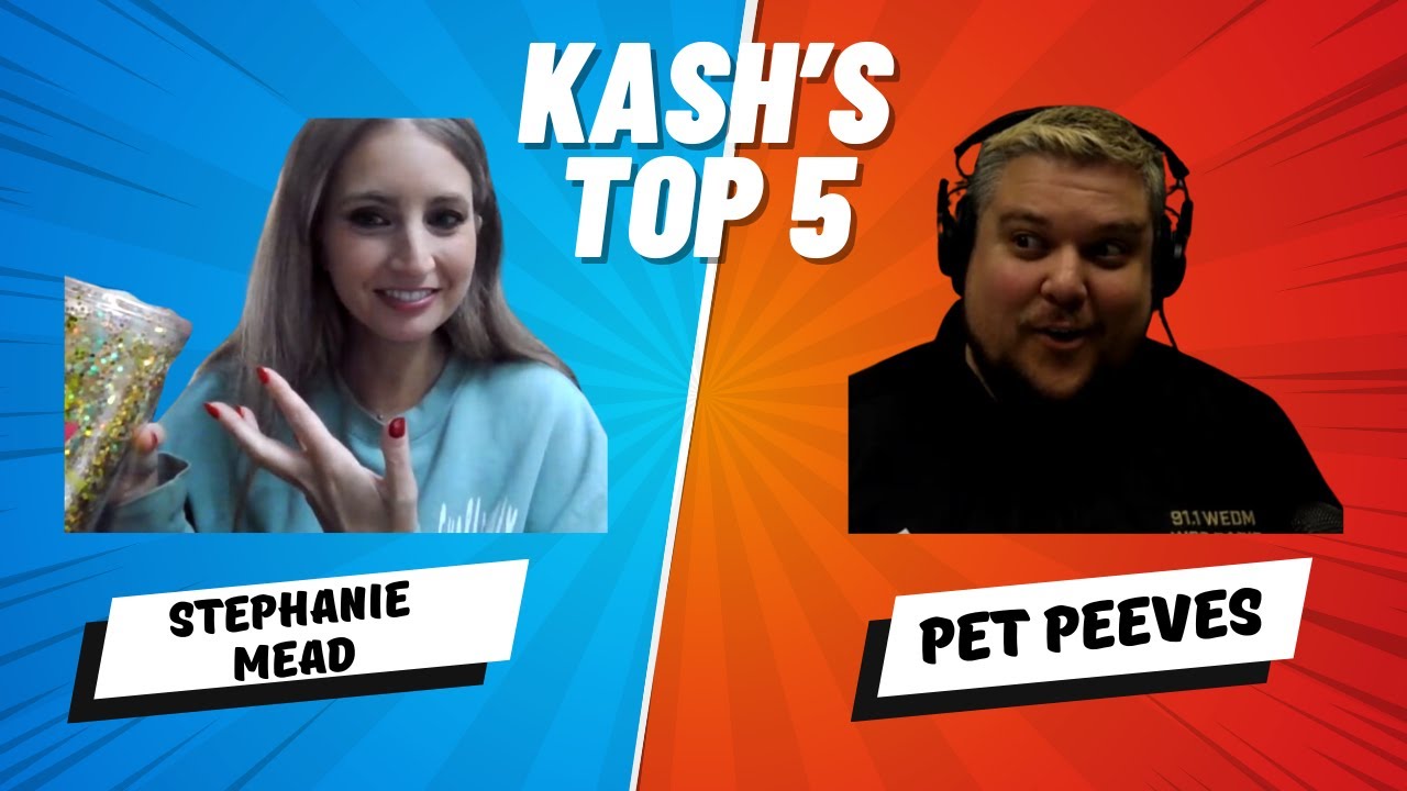 Kash’s Top 5 | Pet Peeves w/ Stephanie Mead - YouTube