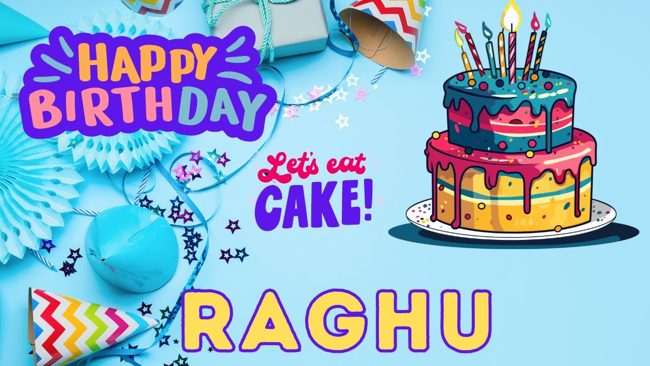 Happy Birthday Raghu, Birthday of Raghu, Best Birthday Wishes, hbd ...