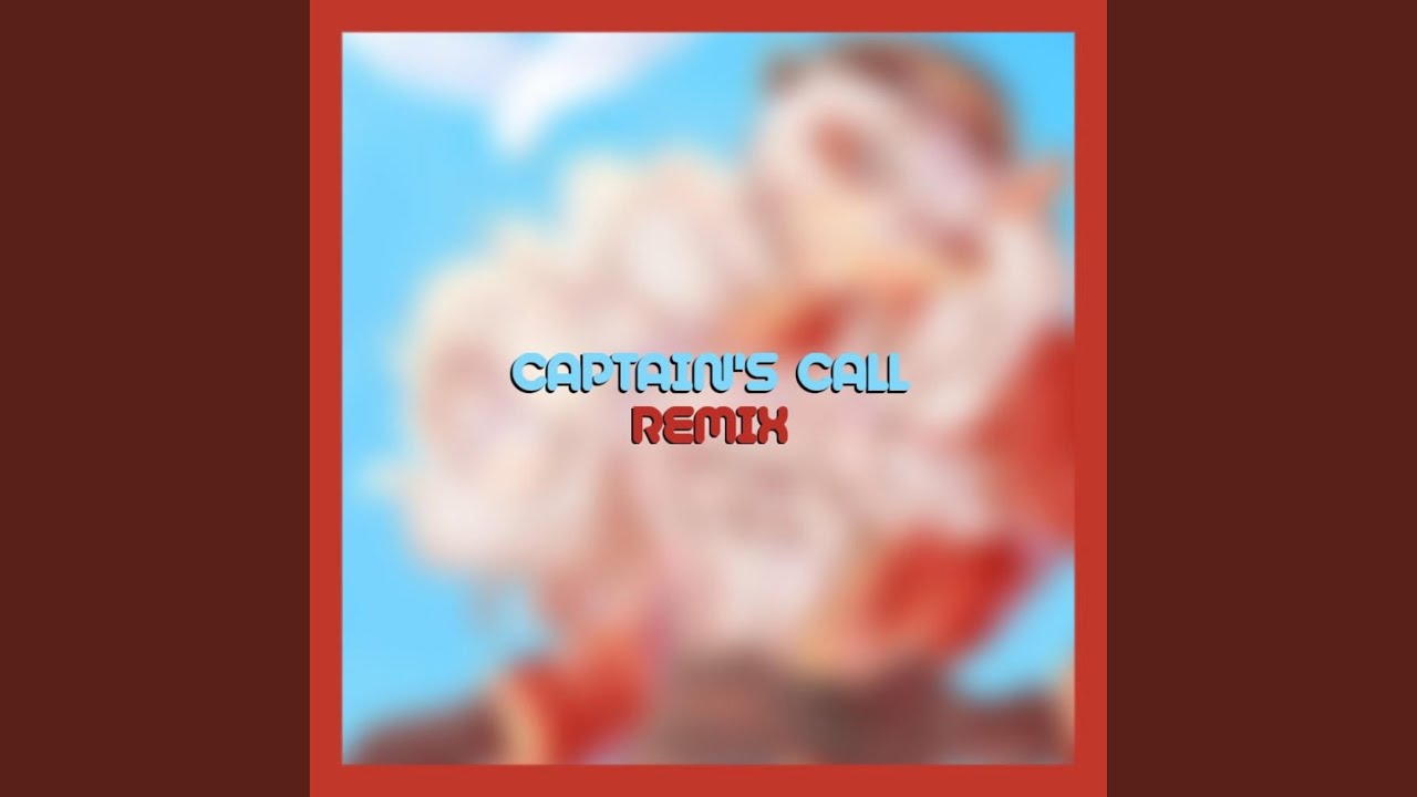 Captain's Call (Remix) - YouTube