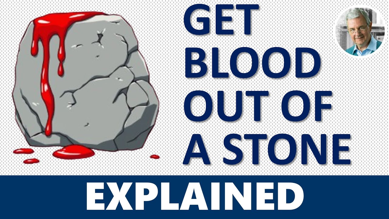 GET BLOOD OUT OF A STONE - Meaning (4 Illustrated Examples) - YouTube