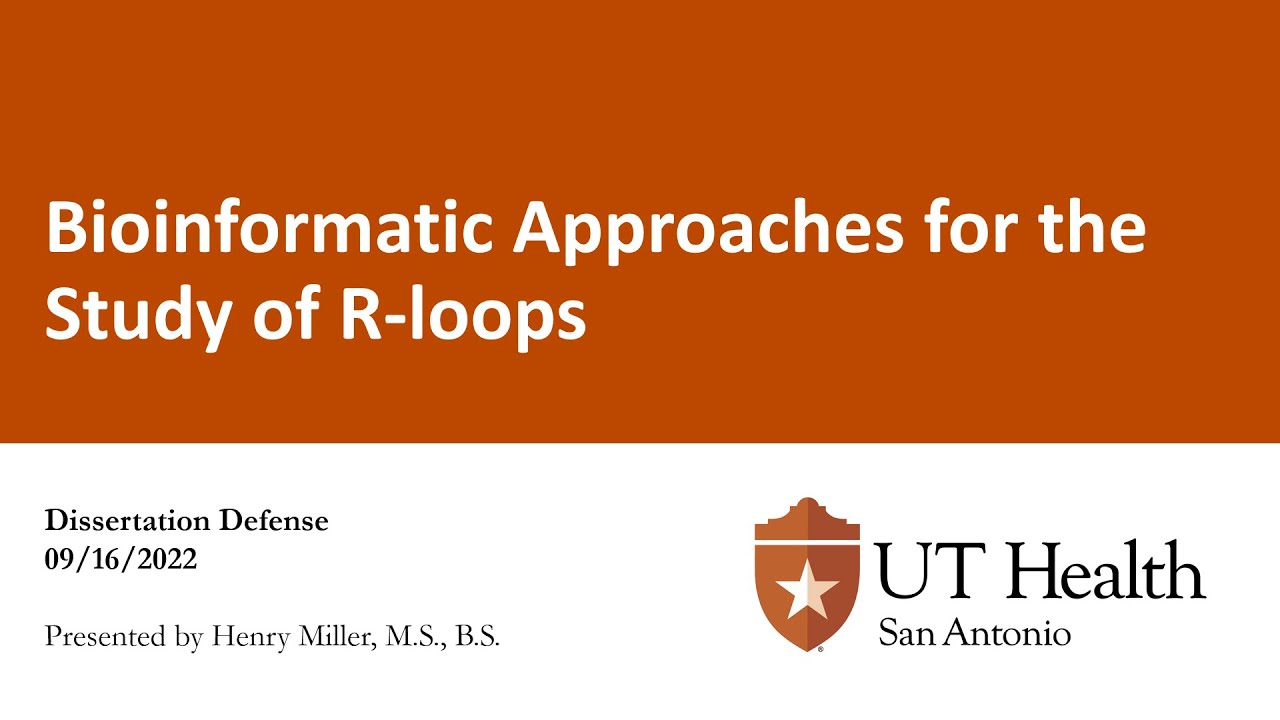 Henry E Miller PhD Dissertation Defense "Bioinformatic Approaches for the Study of R-loops ...