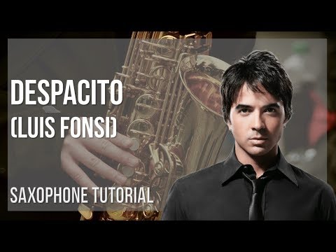 How to play Despacito by Luis Fonsi on Alto Sax (Tutorial) - YouTube