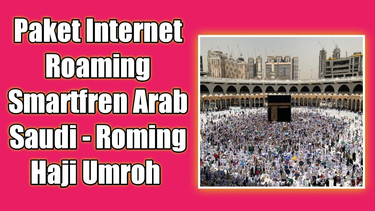 Paket Data Roaming Smartfren di Saudi Arabia l Roaming Hajji Umroh ...
