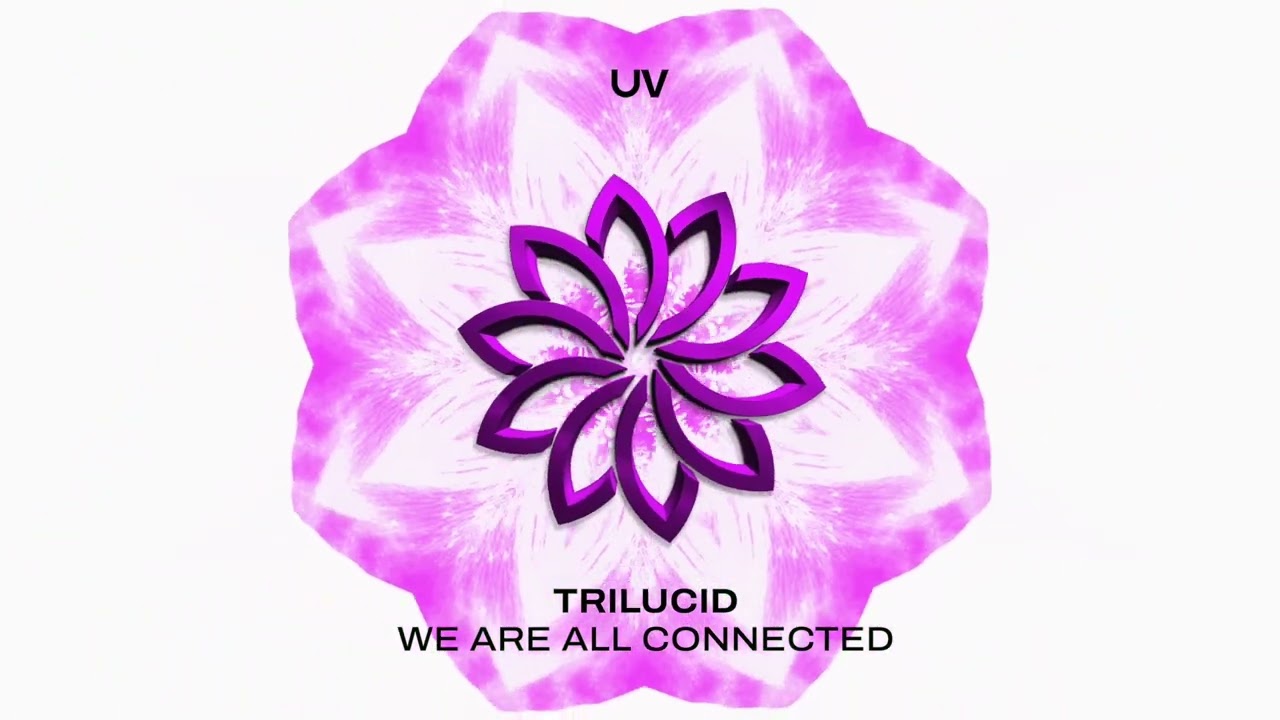 Trilucid We Are All Connected (Radio Edit) - YouTube