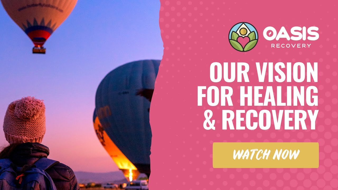 Oasis Recovery | Our Vision for Healing, Transformation, and Drug ...