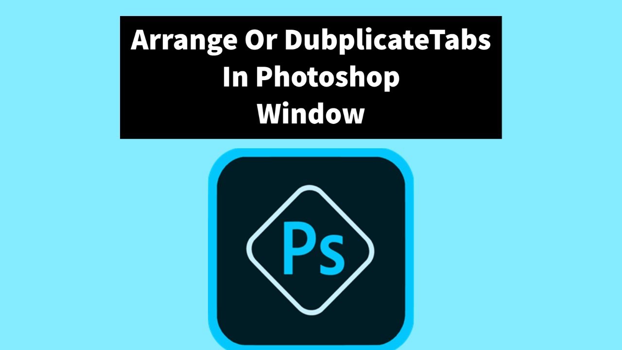 Arrange Tabs In Adobe Photoshop How To Arrange Tabs In Photoshop Arrange Tabs In Adobe Photoshop How To Arrange Tabs In Photoshop