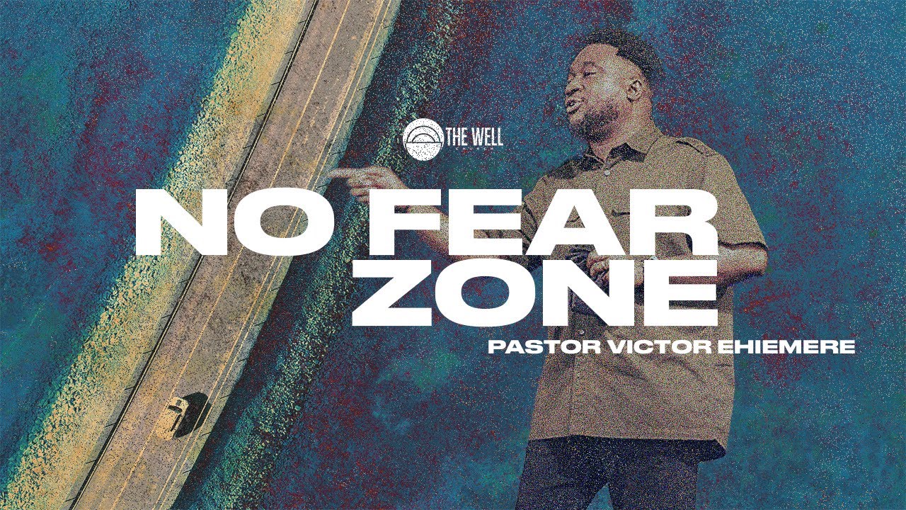 No Fear Zone | The Well Church | Victor Ehiemere - YouTube