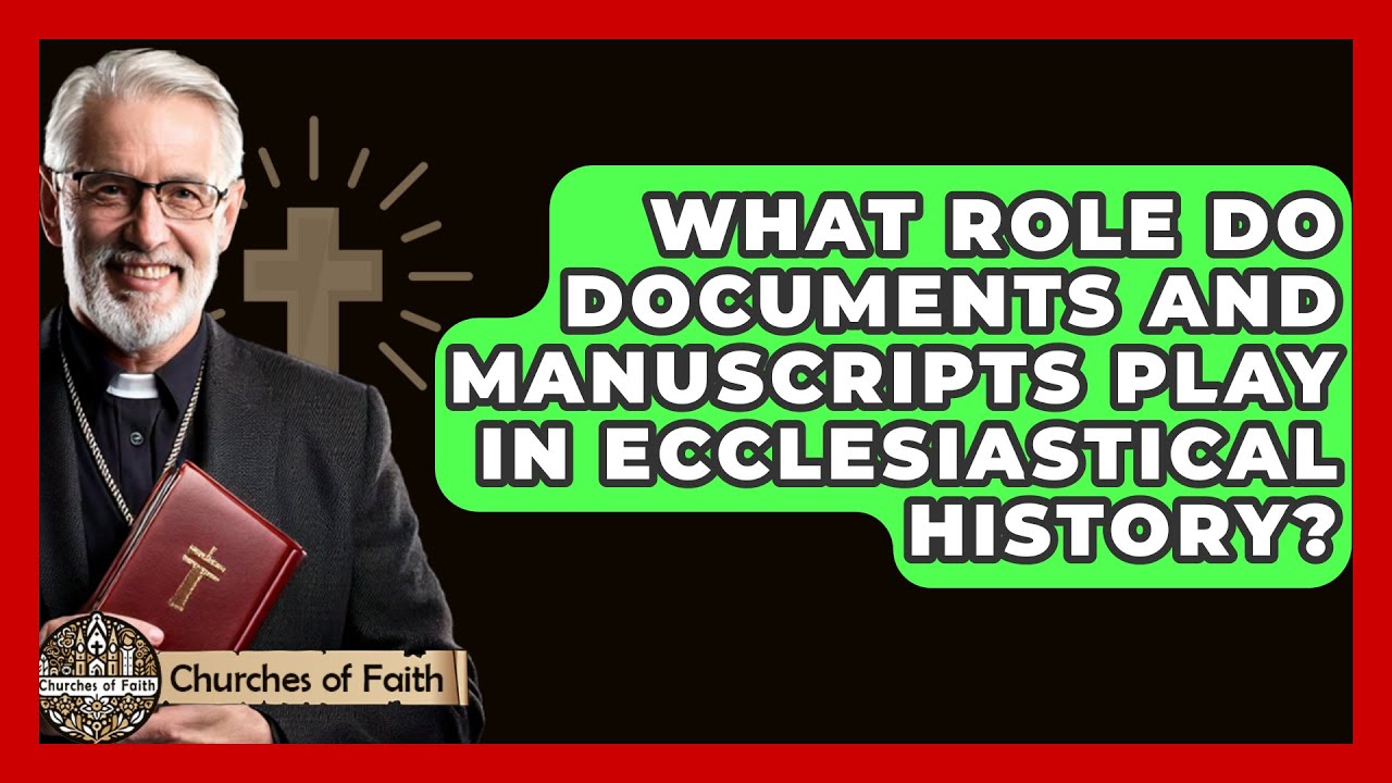 What Role Do Documents and Manuscripts Play in Ecclesiastical History ...