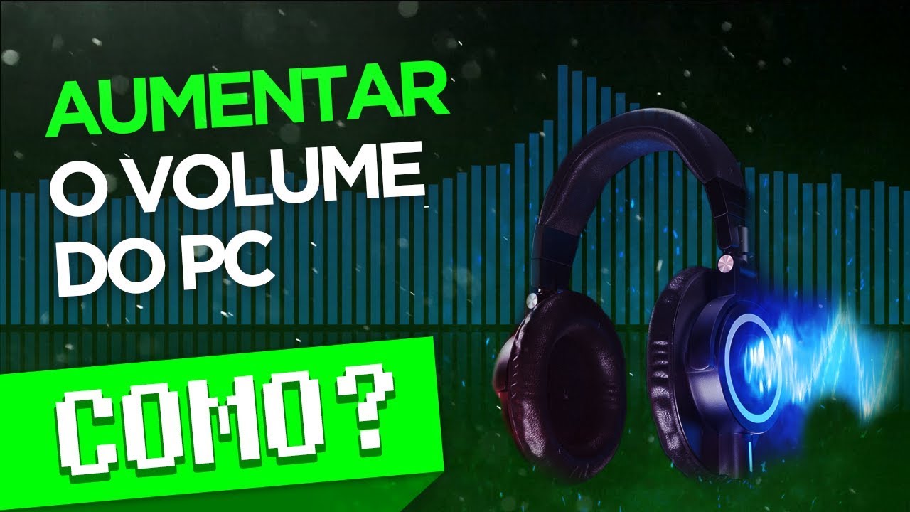 Aumentar Volume Do Pc Aumentar Volume Do Pc