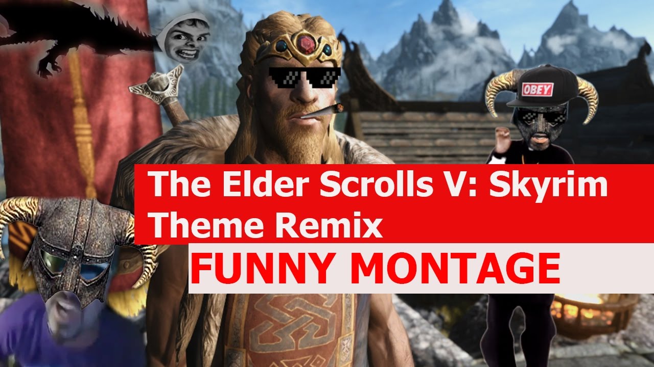 The Elder Scrolls V: Skyrim Theme Remix - FUNNY MONTAGE - YouTube
