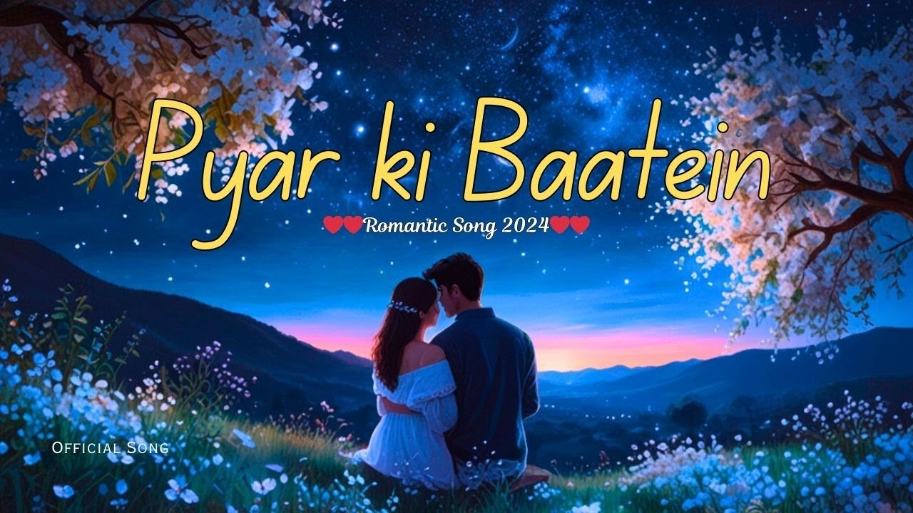 Pyar ki Baatein - Hindi Love Song | New Romantic Hindi Song 2024 | # ...