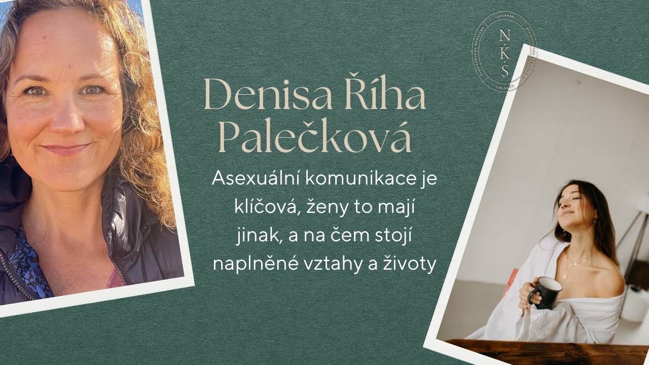 207: ft. Denisa Říha Palečková: Asexuální komunikace je klíčová, ženy ...