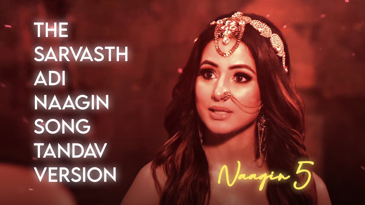 Naagin 5 - The Sarvashreshth Adi Naagin Song (tandav version) from s5 ...
