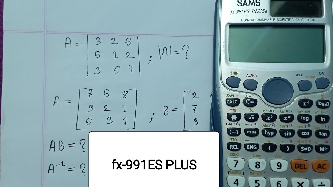 How To Find Determinant 3×3 Matrix Inverse Matrix By Using Casio Fx 991es Plus Calculator