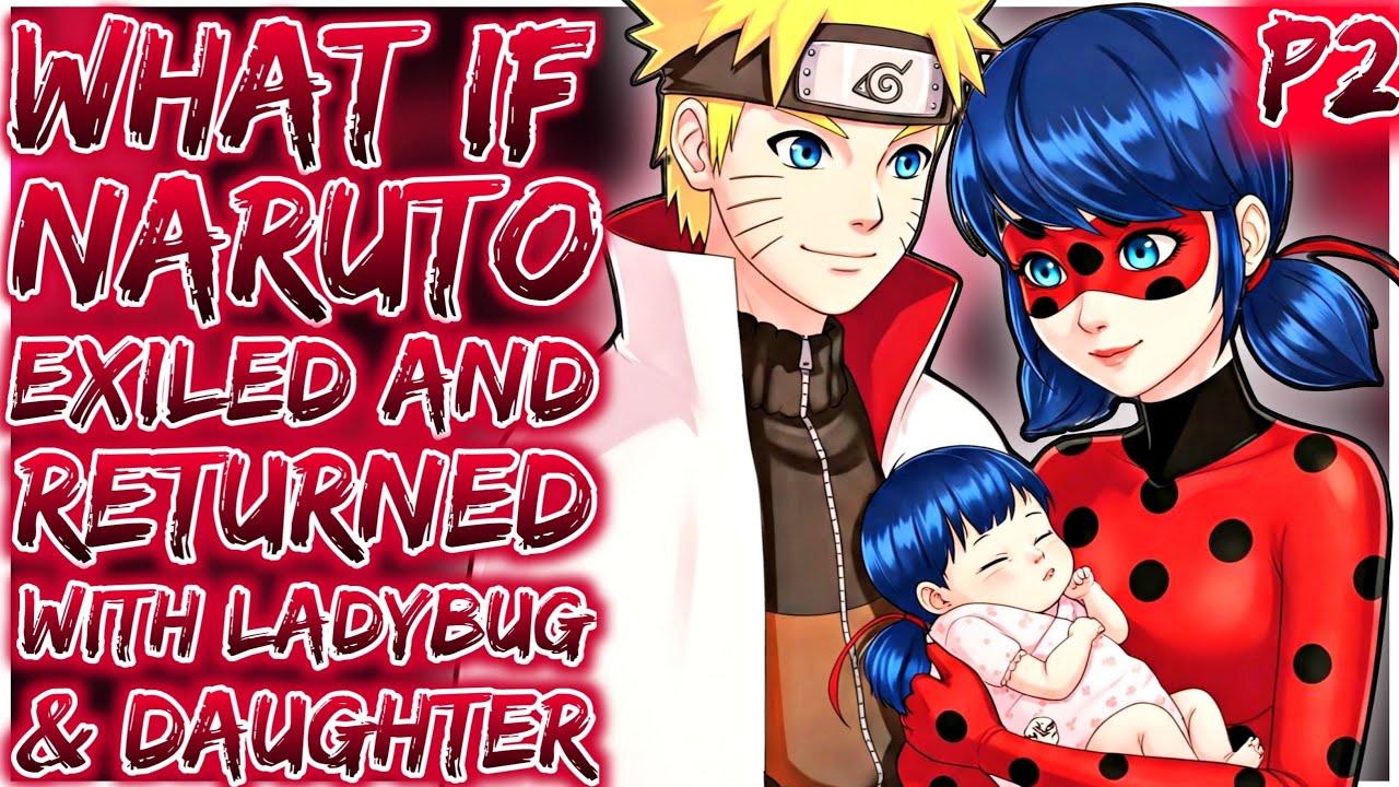 What if Naruto Exiled and Returned With Ladybug & Daughter Part 2 - YouTube