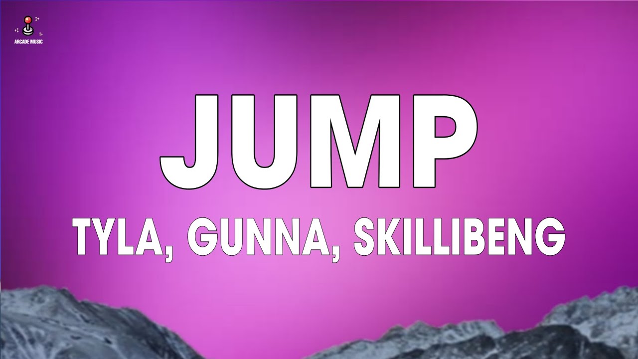 Tyla x Gunna x Skillibeng - Jump (Lyrics) - YouTube