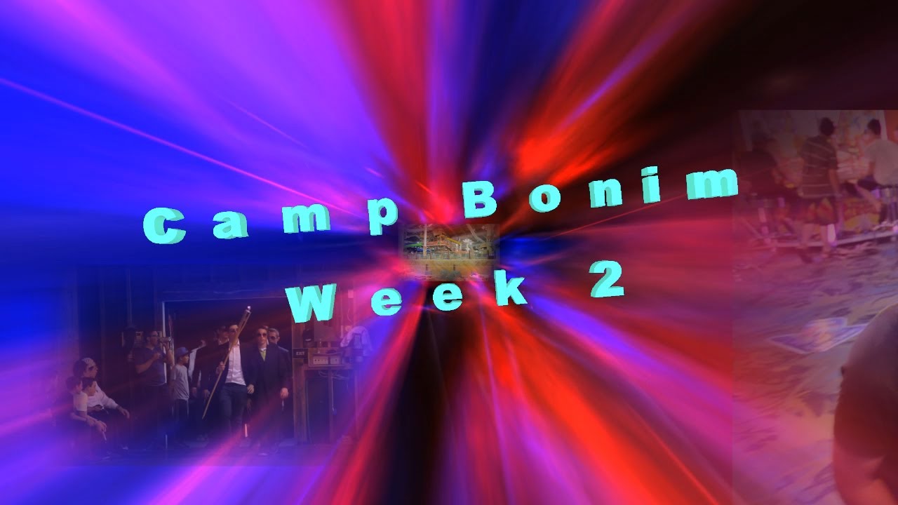 Camp Bonim 2017 | Week 2 - YouTube
