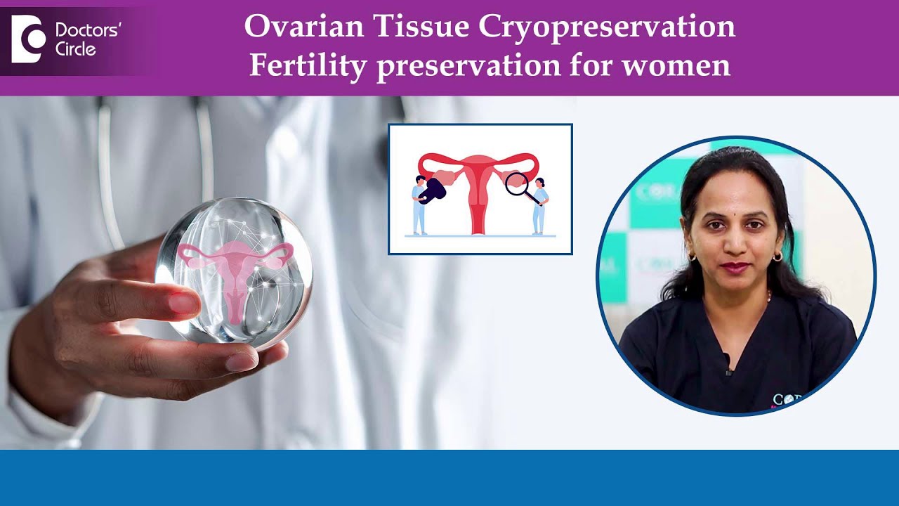 Freezing ovarian tissue for future!|Ovarian Tissue Cryopreservation-Dr ...