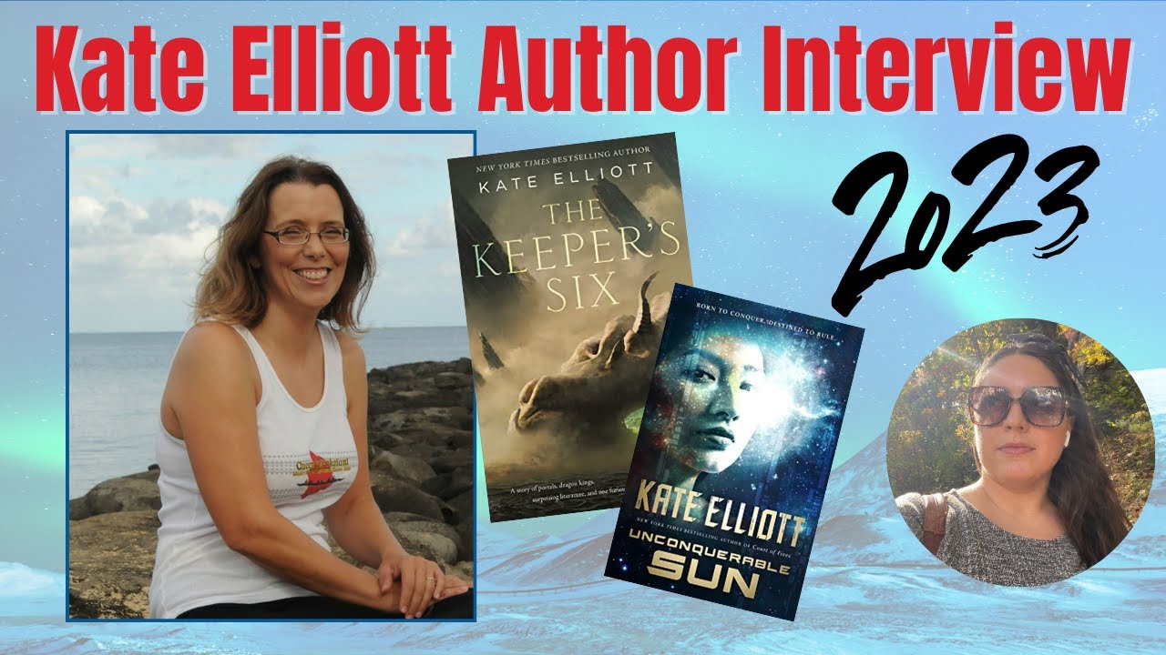 Kate Elliott Author Interview 2023 | (The Keeper's Six) World-Building ...