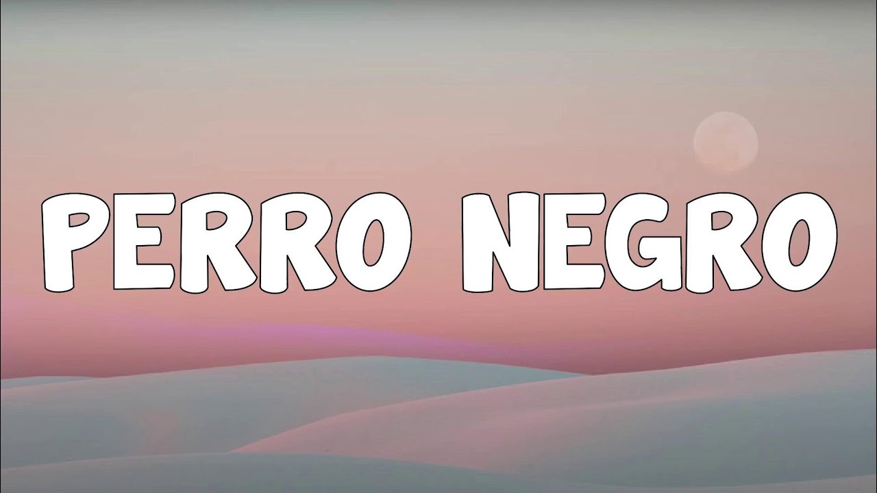 PERRO NEGRO - Bad Bunny (Letra/Lyrics) - YouTube