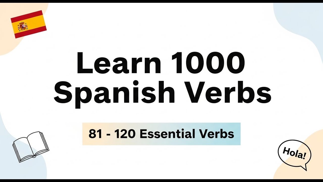 Learn 1000 Spanish Verbs Step by Step | 81 - 120 Essential Verbs - YouTube