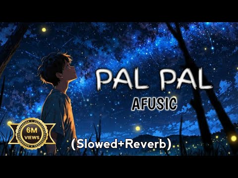 Afusic - Pal Pal | Prod. @AliSoomroMusic | New Sad Song | ( Slowed + Reverb ) | Lofi (Cover) Song |💔