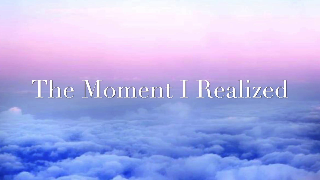 Original Song: Moment I Realized || LYRICS IN THE DESCRIPTION - YouTube