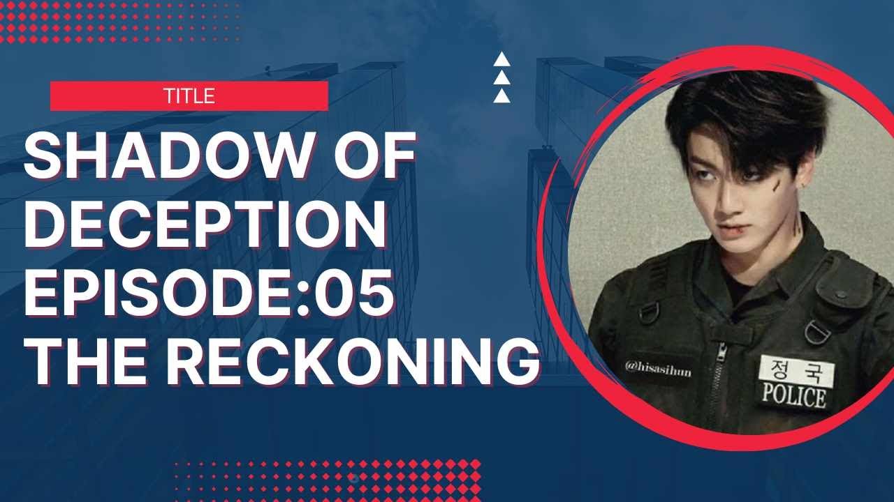 Fictional Story : Shadow of Deception Episode :05 The Reckoning - YouTube