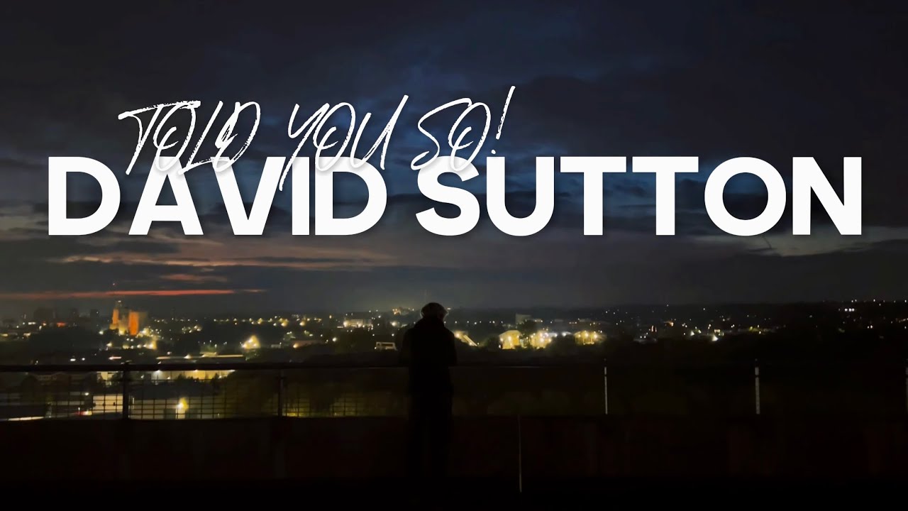 David Sutton - TOLD YOU SO! (Official Music Video) - YouTube