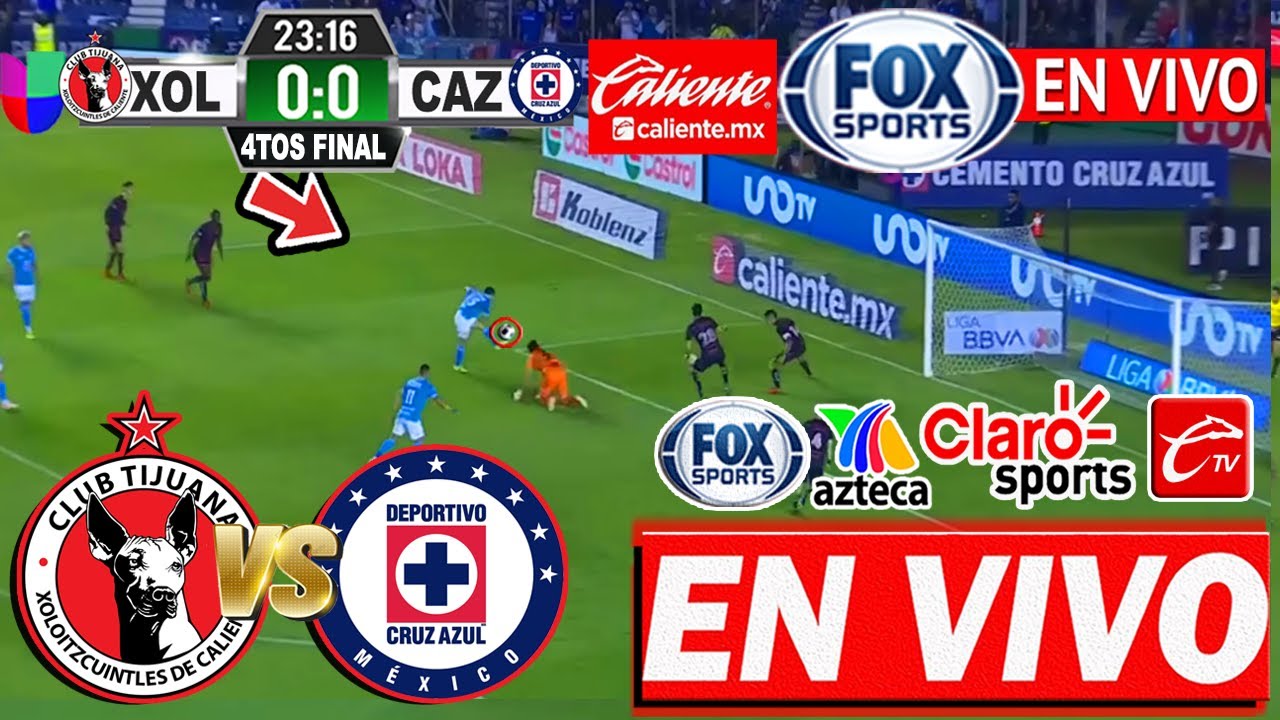 🔴 EN VIVO: TIJUANA VS CRUZ AZUL 4TOS FINAL- IDA | ⚽ Caliente TV | Xolos ...