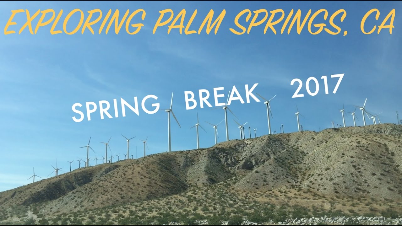 Palm Springs, CA | Spring Break 2017 - YouTube
