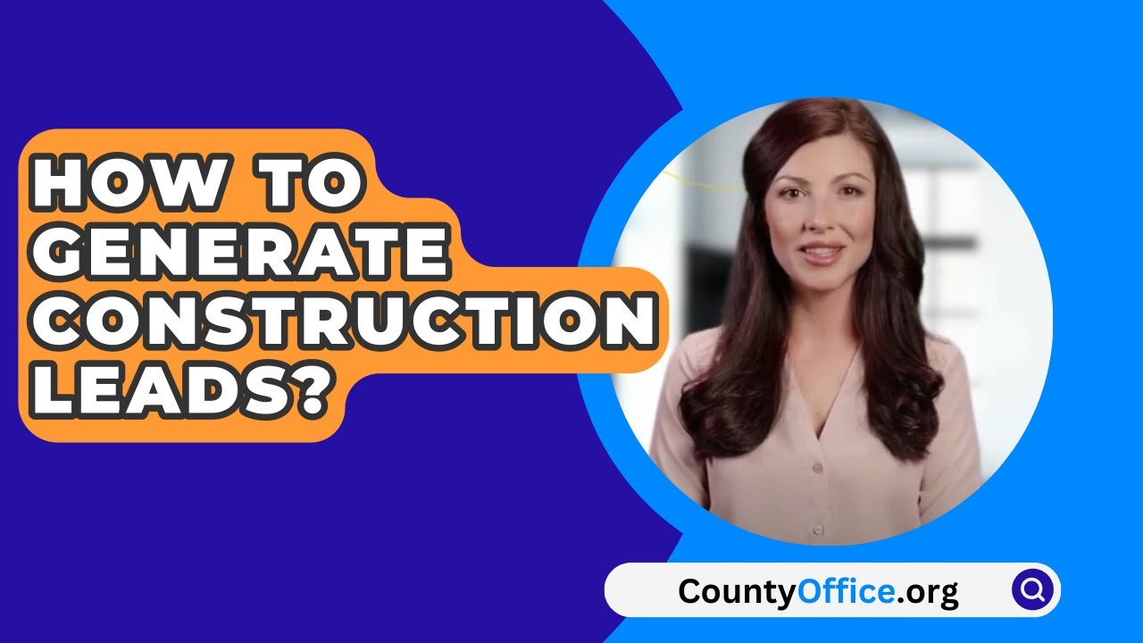 How To Generate Construction Leads? - CountyOffice.org - YouTube