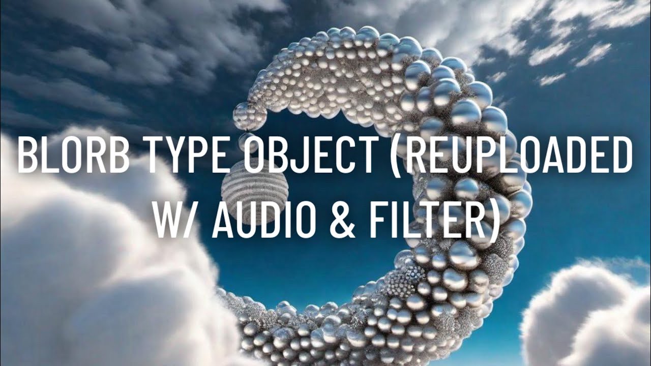 Blorb Type Object (Reuploaded W/ Audio & Filter) - YouTube