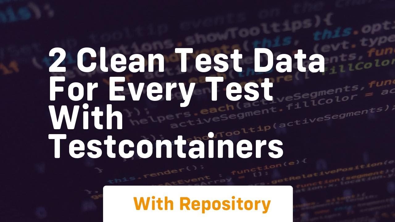 2 clean test data for every test with testcontainers - YouTube