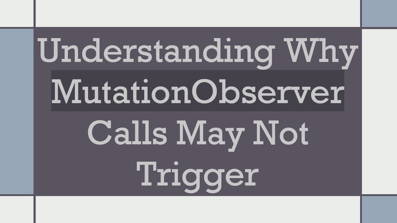 Understanding Why MutationObserver Calls May Not Trigger - YouTube