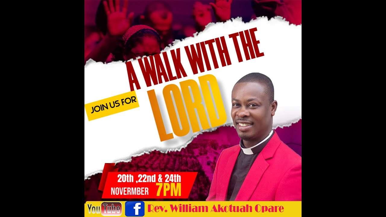 A WALK WITH THE LORD|| WITH REV. WILLIAM AKOTUAH OPARE || JESUS CHRIST ...