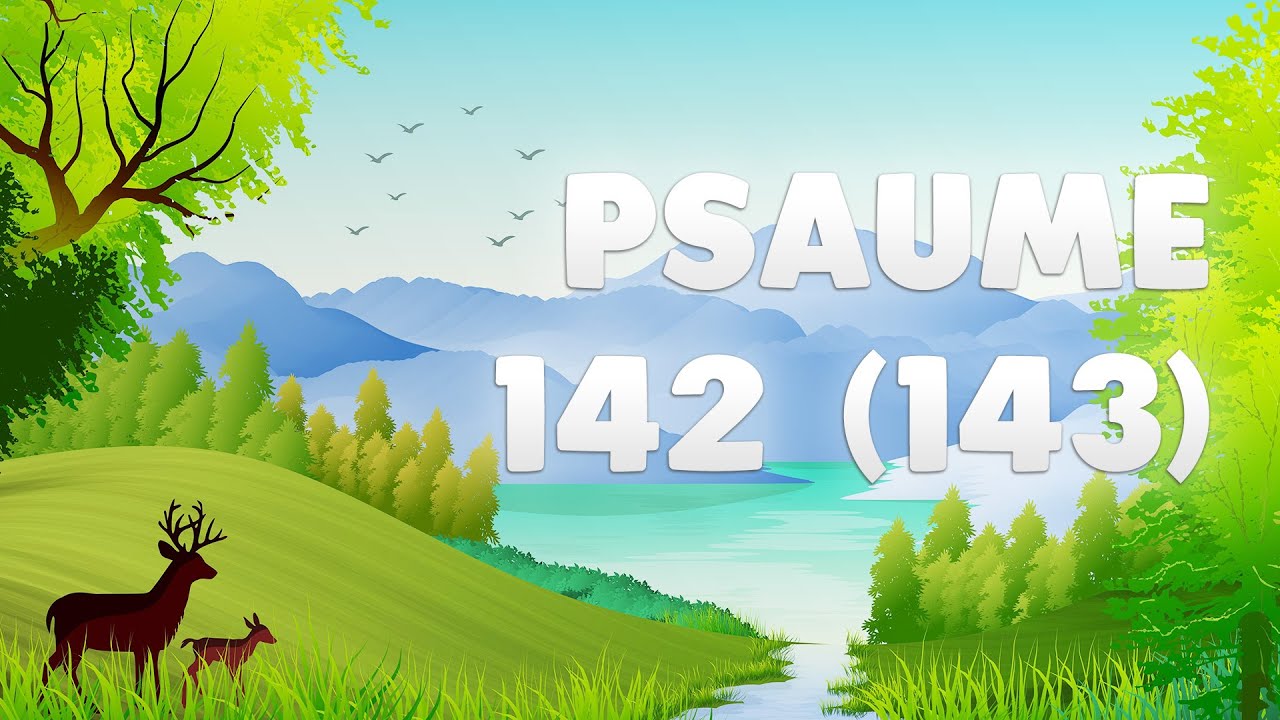 PSAUME 142 (143) - YouTube