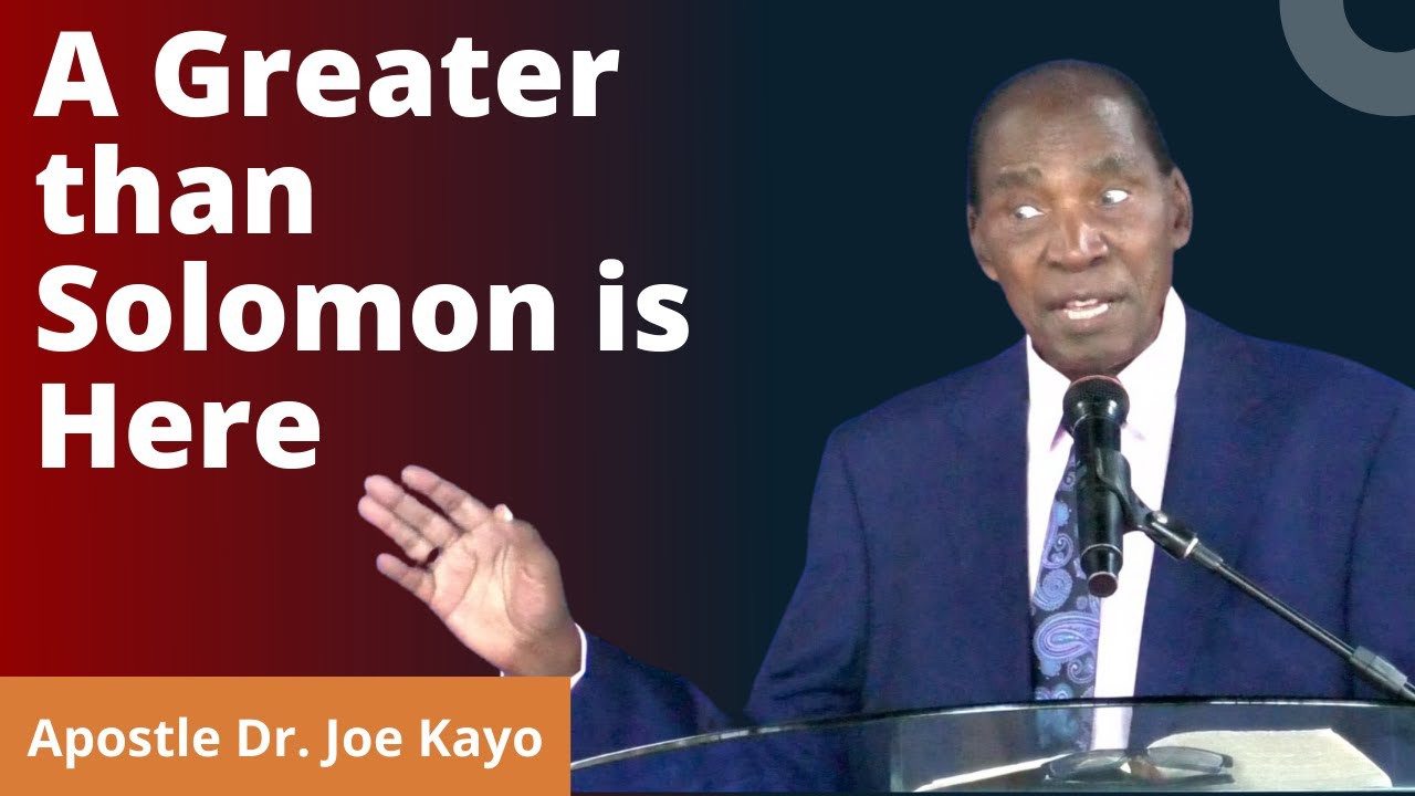 A Greater that Solomon is Here | Apostle Dr. Joe Kayo - YouTube