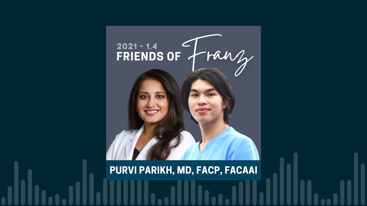 Allergy and Immunology with Dr. Purvi Parikh | Friends of Franz Podcast ...