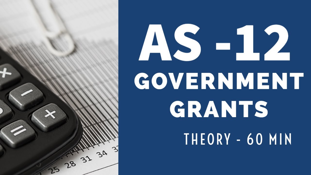 AS 12 - ACCOUNTING FOR GOVERNMENT GRANTS (AS -12) - THEORY - YouTube