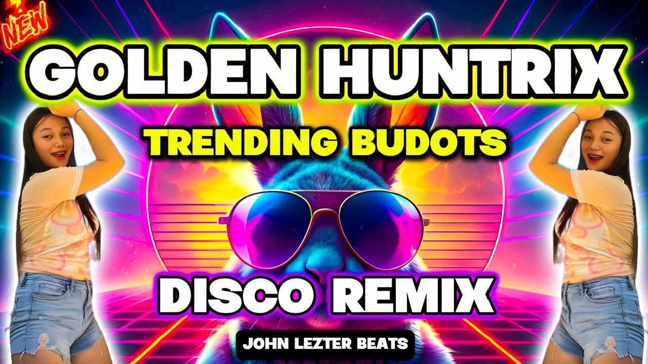 💥 GOLDEN HUNTRIX | TRENDING BUDOTS DISCO REMIX | JOHN LEZTER BEATS ...