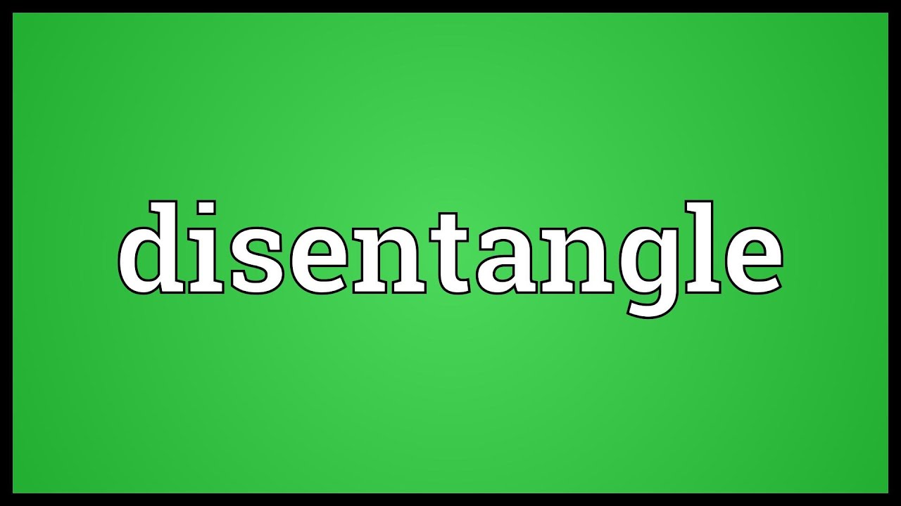 Disentangle Meaning - YouTube