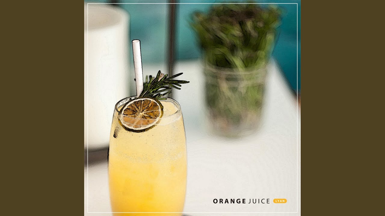Orange Juice - YouTube
