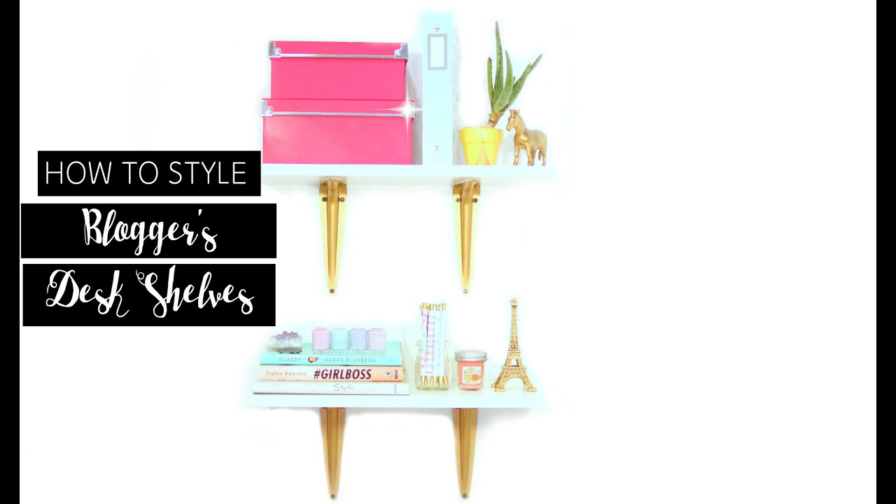 Blogger Desk Shelves | How to Style - YouTube