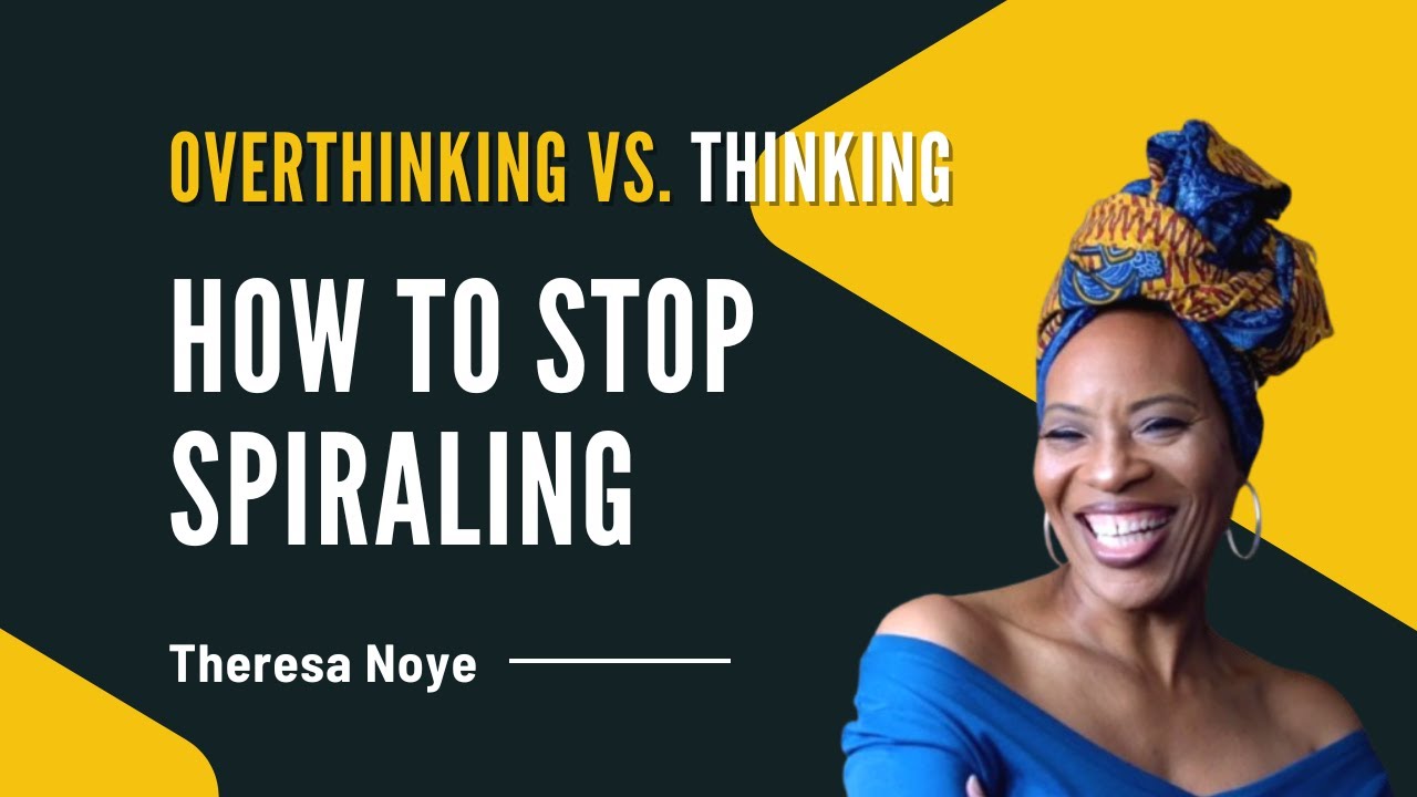 Overthinking vs. Thinking: How to Stop Spiraling and Take Back Control - YouTube