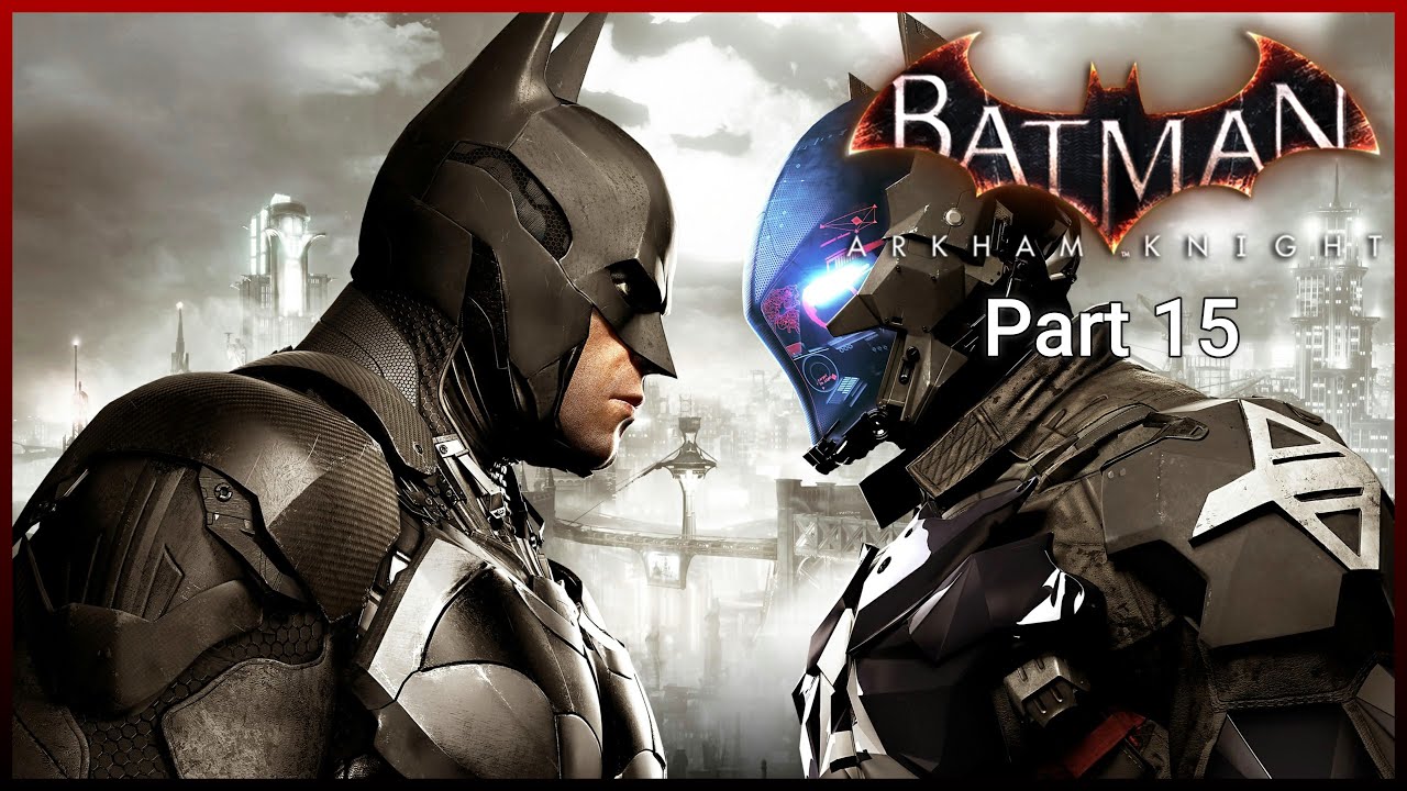 Arkham Knight Identity | Batman: Arkham Knight | Part 15 - YouTube