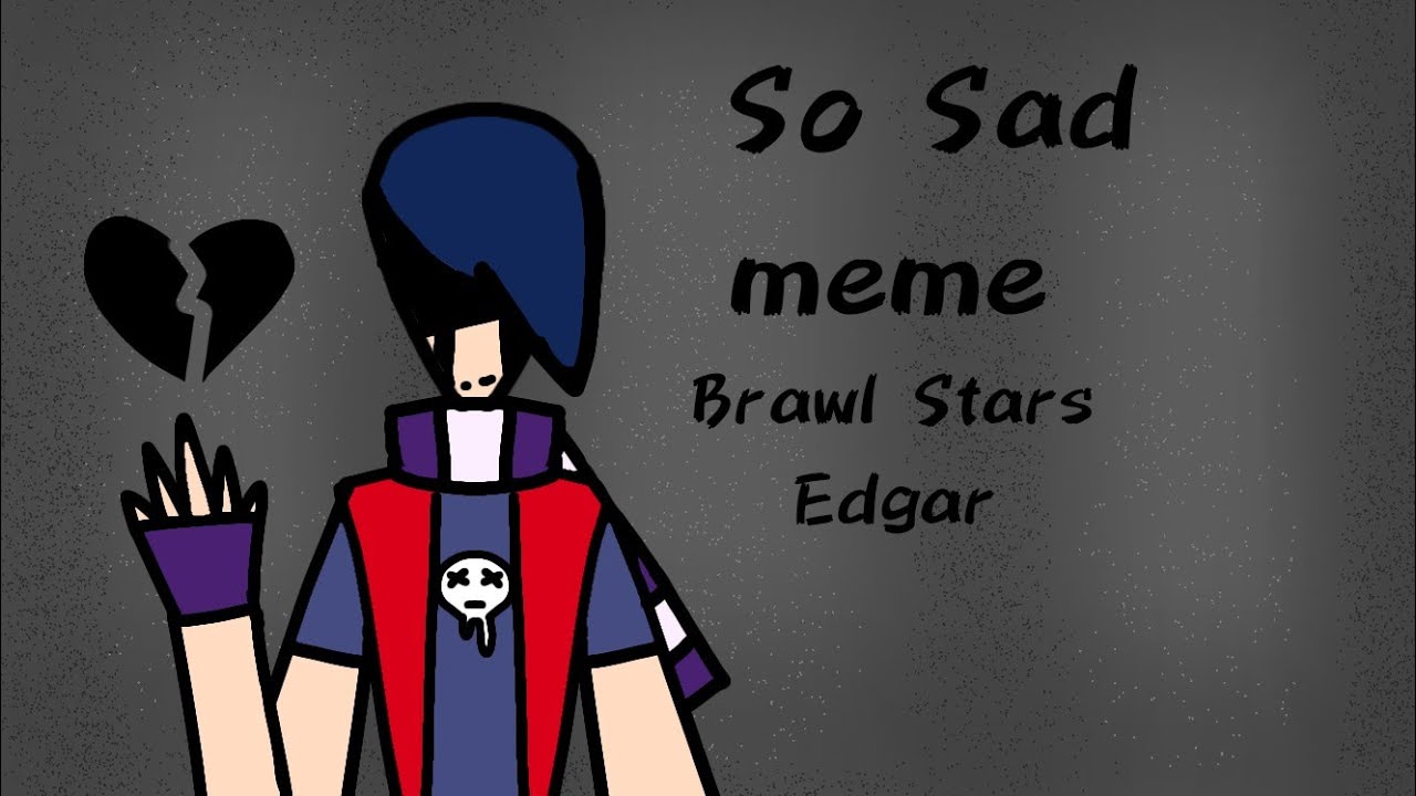 So Sad meme (Brawl Stars) [Edgar ×Colette] {Lazy and Cring} - YouTube
